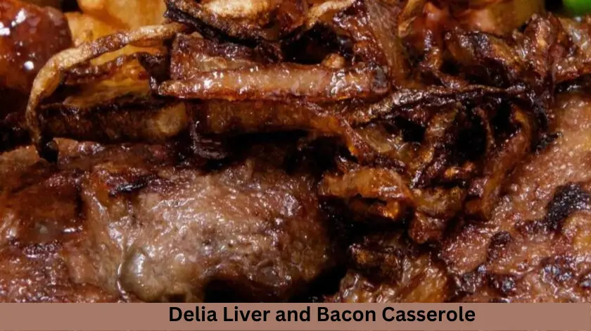 Delia Liver and Bacon Casserole Recipe - British Recipes Book